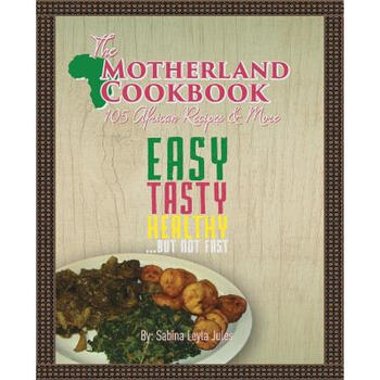 The Motherland Cookbook: Easy, Tasty, Health...