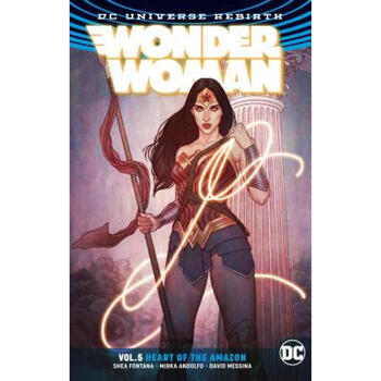 Wonder Woman Volume 5: Heart of the Amazon. ...