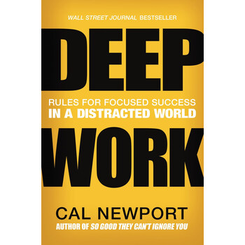 Deep Work  Rules for Focused Success in a Distra