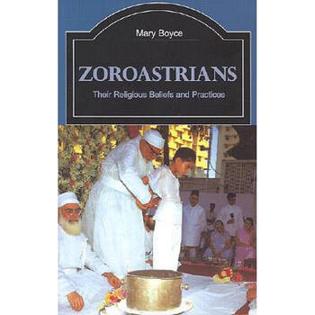 Zoroastrians: Their Religious Beliefs and Pr...