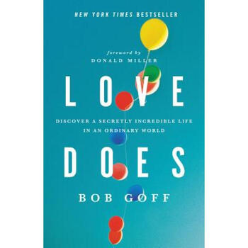 Love Does: Discover a Secretly Incredible Li...