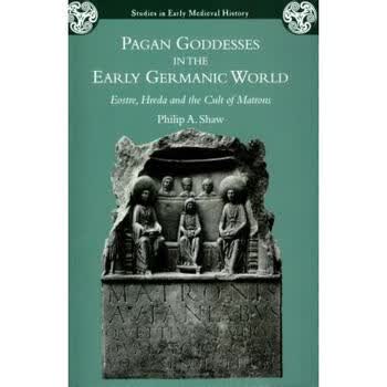 Pagan Goddesses in the Early Germanic World:...