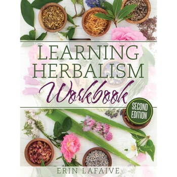Learning Herbalism Workbook : second edition