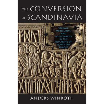 The Conversion of Scandinavia: Vikings, Merc...