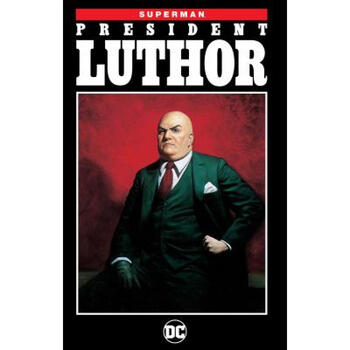 Superman: President Luthor (New Edition)