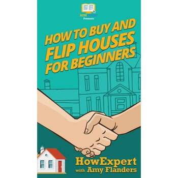 How To Buy and Flip Houses For Beginners