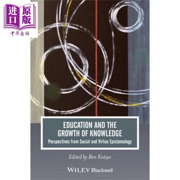 教育与知识的增长 Education And The Growth Of Knowledge Ben Kotzee 英文原版 中商原版 Wiley