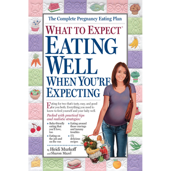 What to Expect: Eating Well When You're Expectin