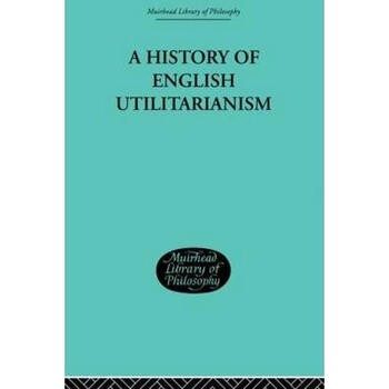 A History of English Utilitarianism