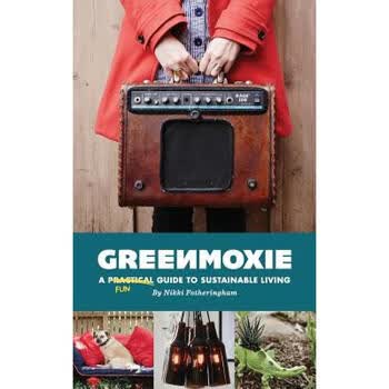 Greenmoxie: A Practical Guide to Sustainable...