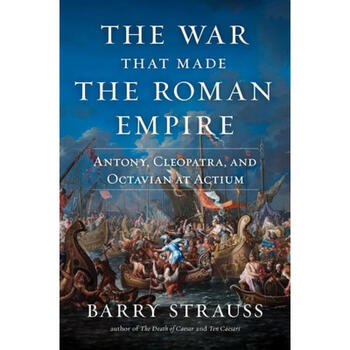 The War That Made the Roman Empire: Antony, ...