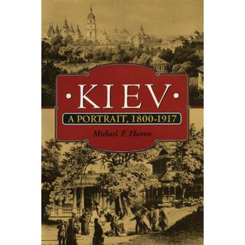 Kiev: A Portrait, 1800-1917