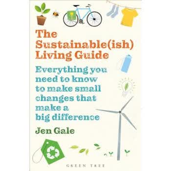 The Sustainable(ish) Living Guide: Everythin...