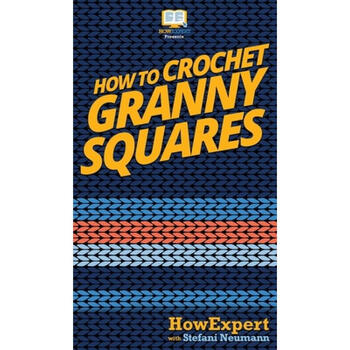 How To Crochet Granny Squares: Your Step By ...