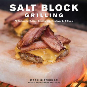 Salt Block Grilling, Volume 4: 70 Recipes fo...