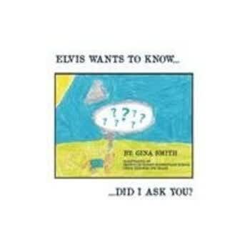 【】Elvis Wants to Know...Did I Ask