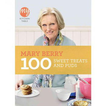My Kitchen Table: 100 Sweet Treats and Puds