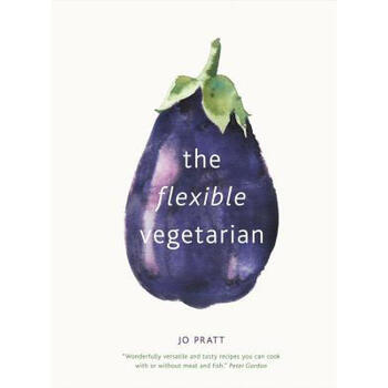 The Flexible Vegetarian: Flexitarian Recipes...