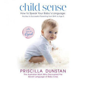 Child Sense: How to Speak Your Baby's Langua...