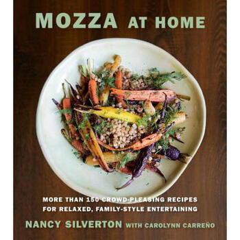 Mozza at Home: More Than 150 Crowd-Pleasing ...