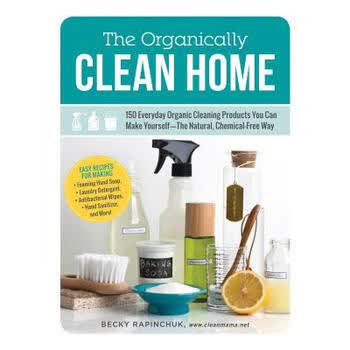 The Organically Clean Home : 150 Everyday Or...