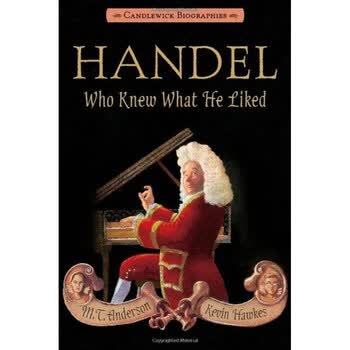 Candlewick Biographies: Handel, Who Knew What He Liked