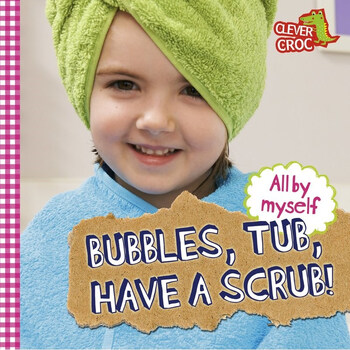 All By Myself: Bubbles, Tub, Have a Scrub!