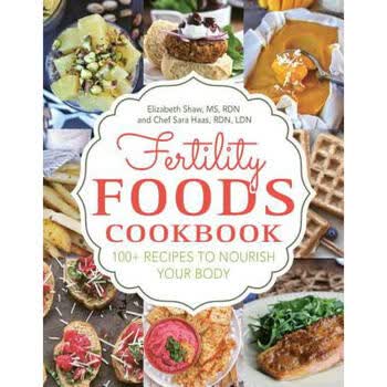 Fertility Foods: 100+ Recipes to Nourish You...