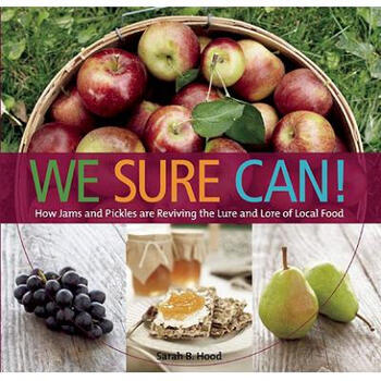 We Sure Can!: How Jams and Pickles Are Reviv...