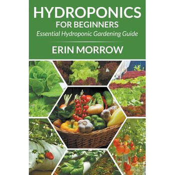 Hydroponics For Beginners: Essential Hydropo...