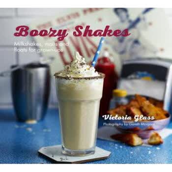 Boozy Shakes: Milkshakes, Malts and Floats f...