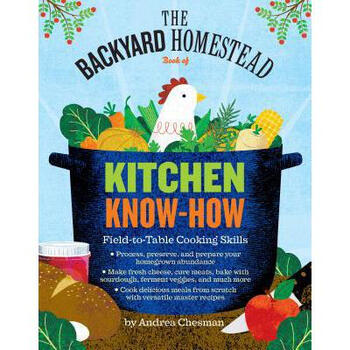 The Backyard Homestead Book of Kitchen Know-...
