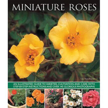 Miniature Roses: An Illustrated Guide to Var...