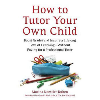 How to Tutor Your Own Child: Boost Grades an...
