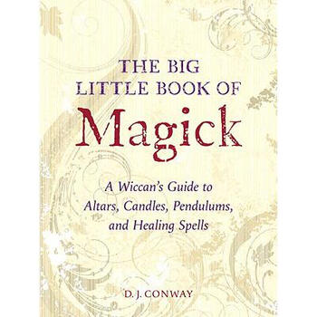The Big Little Book of Magick: A Wiccan's Gu...