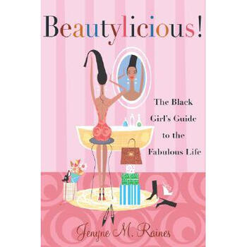 Beautylicious!: The Black Girl's Guide to th...