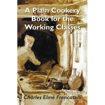 A Plain Cookery Book for the Working Classes