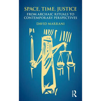 Space, Time, Justice: From Archaic Rituals t...