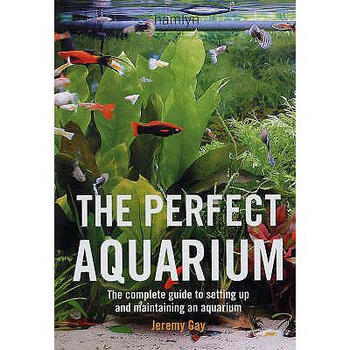 Perfect Aquarium: The Complete Guide to Sett...