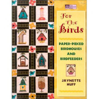 For the Birds: Paper-Pieced Birdhouses and B...