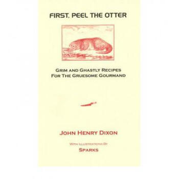 First, Peel the Otter: Grim and Ghastly Reci...