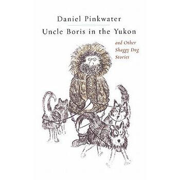 Uncle Boris in the Yukon and Other Shaggy Do...