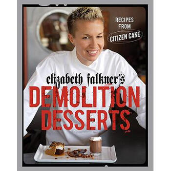 Elizabeth Falkner's Demolition Desserts: Rec...