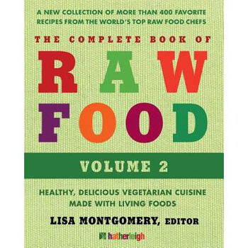 Complete Book Of Raw Food, The: Volume 2: He...