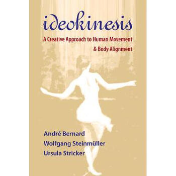 Ideokinesis: A Creative Approach to Human Mo...