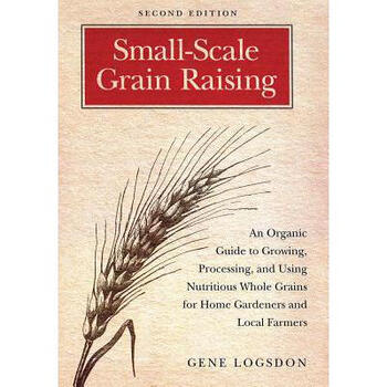 Small-Scale Grain Raising: An Organic Guide ...