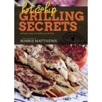 Hot and Hip Grilling Secrets: A Fresh Look a...
