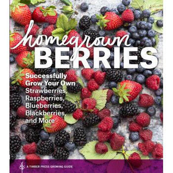 Homegrown Berries: Successfully Grow Your Ow...