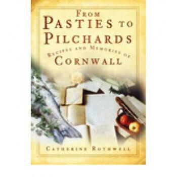 From Pasties to Pilchards: Recipes and Memor...