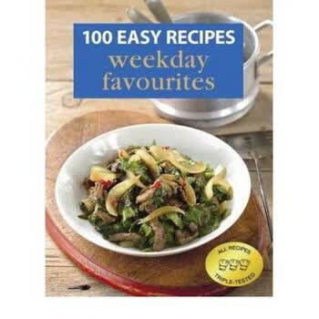 100 Easy Recipes: Weekday Favourites